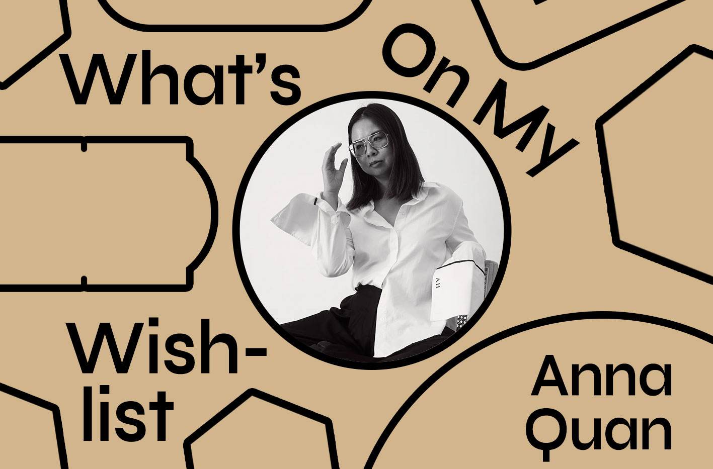 What's On My Wishlist: Fashion Designer Anna Quan | URBAN LIST GLOBAL